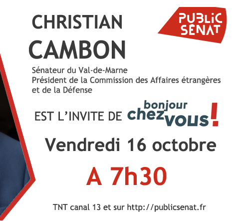 Vendredi 16 octobre à 7h30 : Christian Cambon en direct sur Public ...