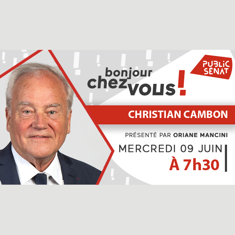 En direct sur Public Sénat : Mercredi 9 juin à 7h30 – Christian CAMBON ...
