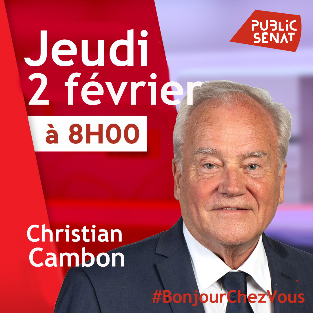 En direct sur Public Sénat – Lundi 15 mai 8h – Christian CAMBON ...